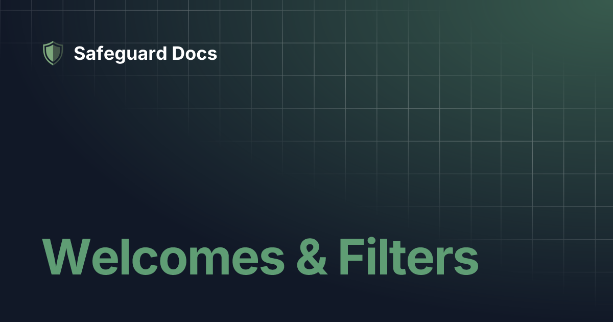 Welcomes & Filters | Safeguard Docs