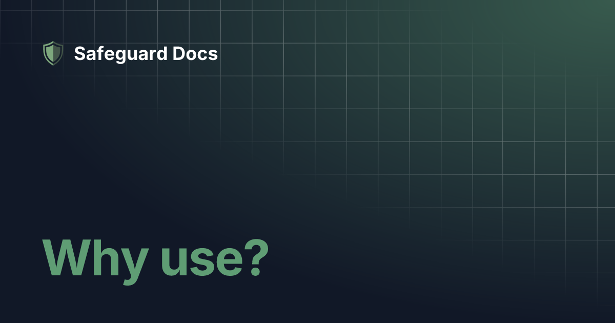 Why use? | Safeguard Docs